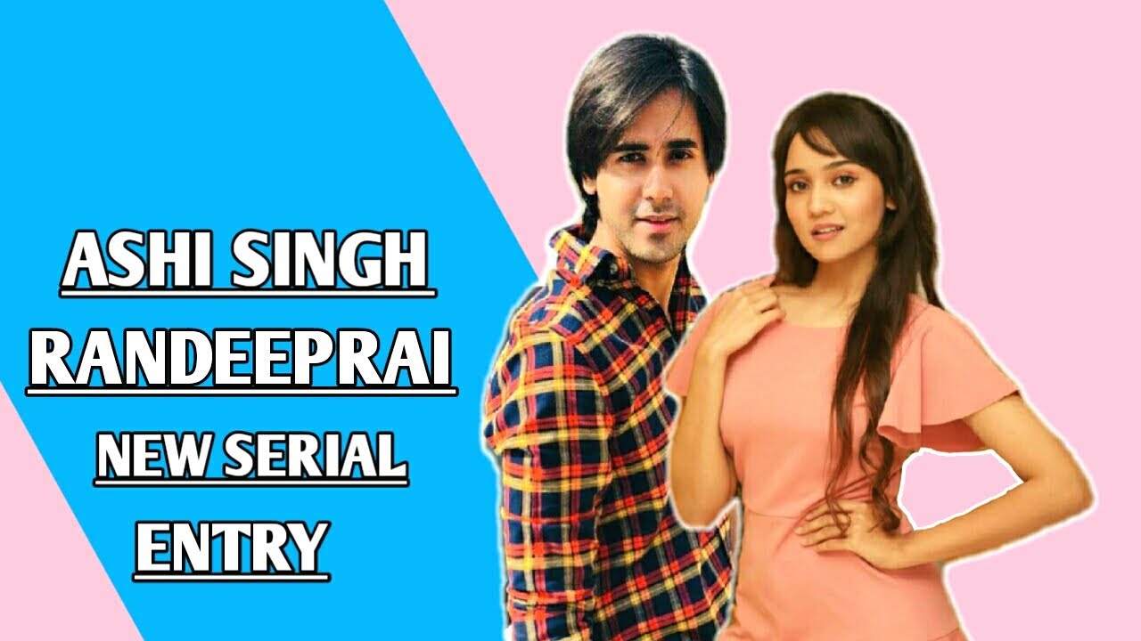 Ashi singh , Randeep Rai new serial entry . - YouTube