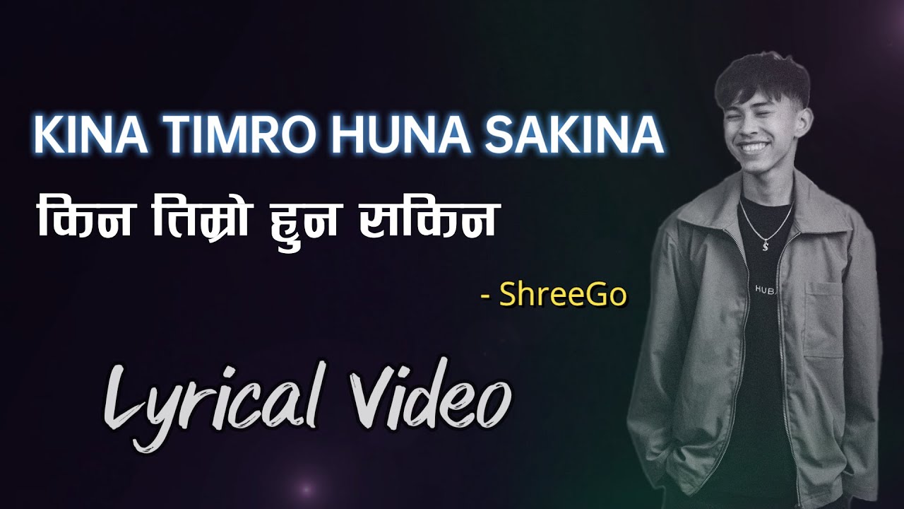 Kina Timro Huna Sakina - ShreeGo ll Lyrical video ll New Nepali Song ...