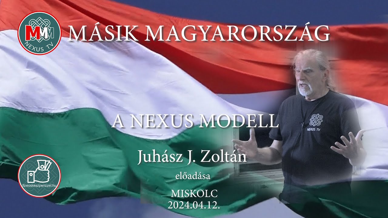A NEXUS MODELL - JUHÁSZ J. ZOLTÁN - Miskolc.2024.04.12. - YouTube
