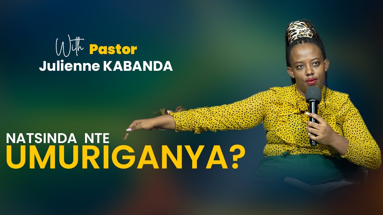 NATSINDA NTE UMURIGANYA??? "30/6/2023" - Pastor Julienne Kabanda - YouTube