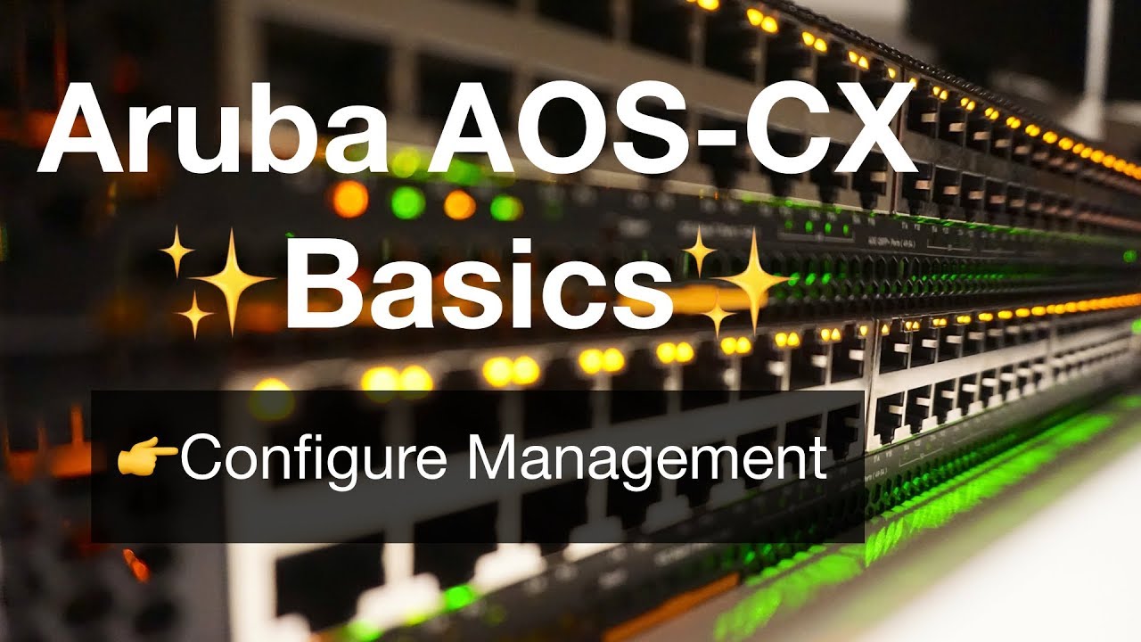 HPE Aruba Networks AOS-CX Basics 2 - Management Network Config - YouTube