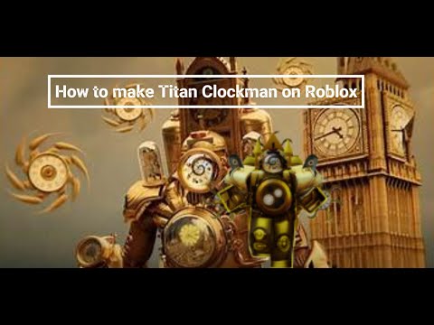 How to make Titan Clockman on Roblox - YouTube
