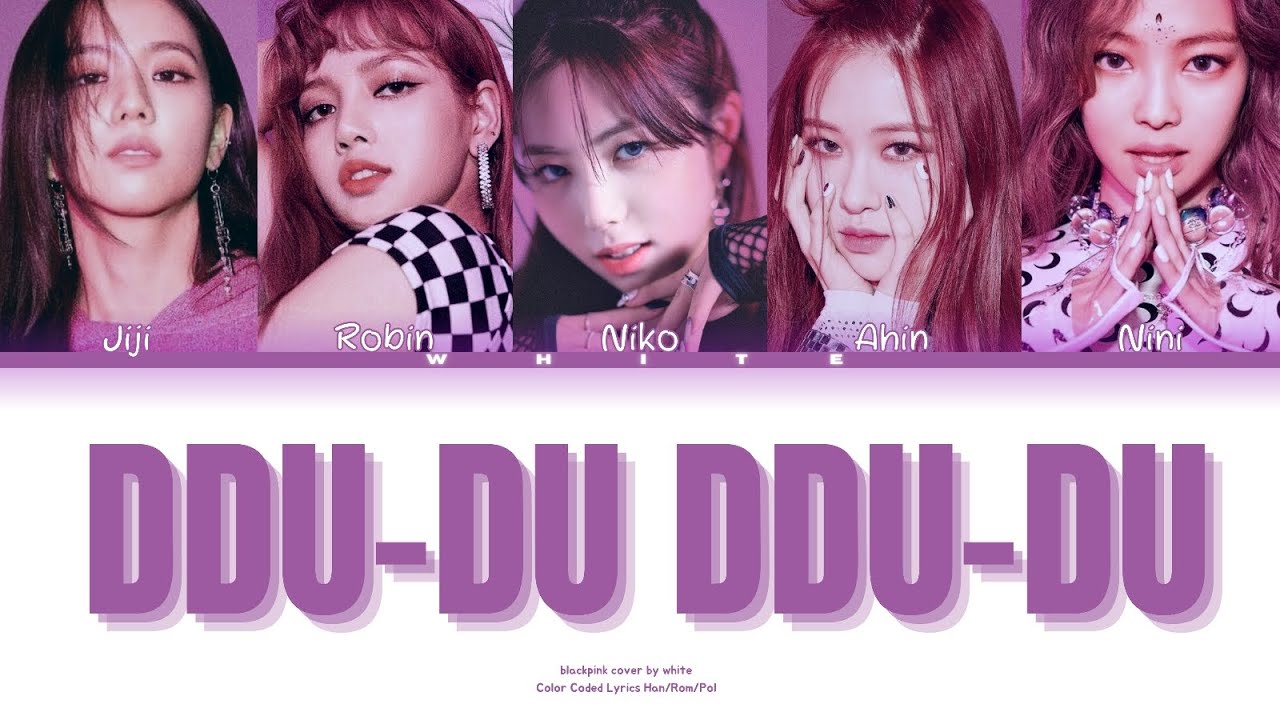 WHITE — DDU-DU DDU-DU (와이트 DDU-DU DDU-DU 가사) (Color Coded Lyrics) - YouTube