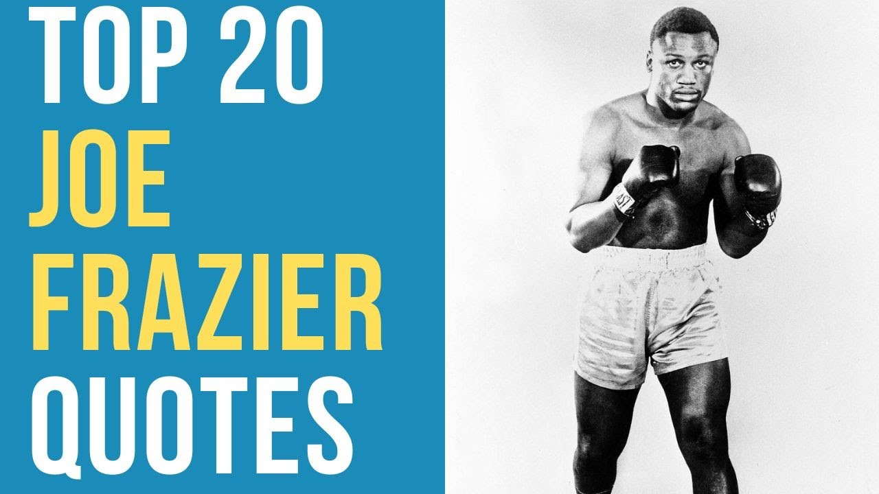 Top 20 Joe Frazier Quotes (Author of Smokin' Joe) | Daily-Quotes - YouTube