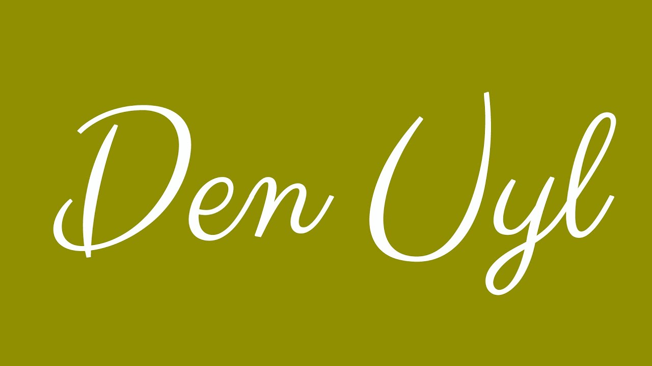 Learn how to Sign the Name Den Uyl Stylishly in Cursive Writing - YouTube