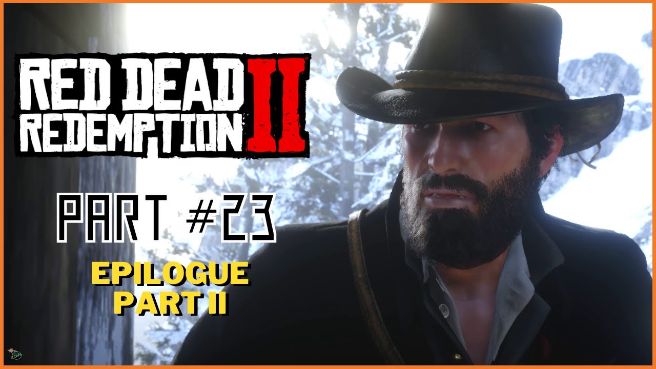 RED DEAD REDEMPTION 2 Part #23 - Epilogue Part II (First Playthrough ...