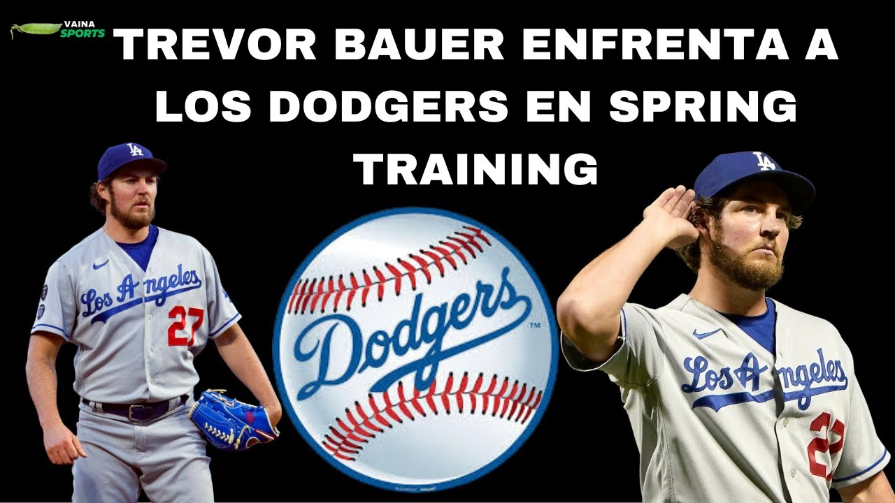 🔥TREVOR BAUER REGRESA A LANZAR CONTRA LOS DODGERS EN JUEGO DE SPRING ...