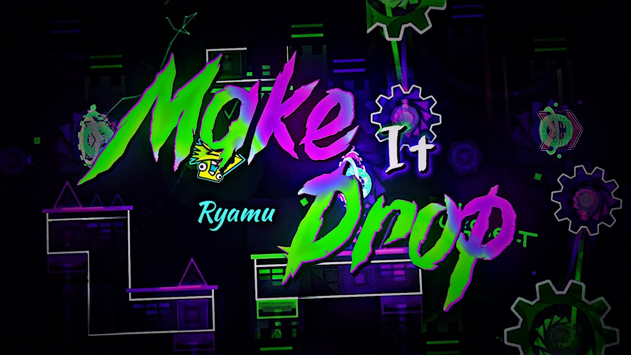 New Hardest !!! | Make It Drop 100% (First Extreme Demon) by Ryamu ...