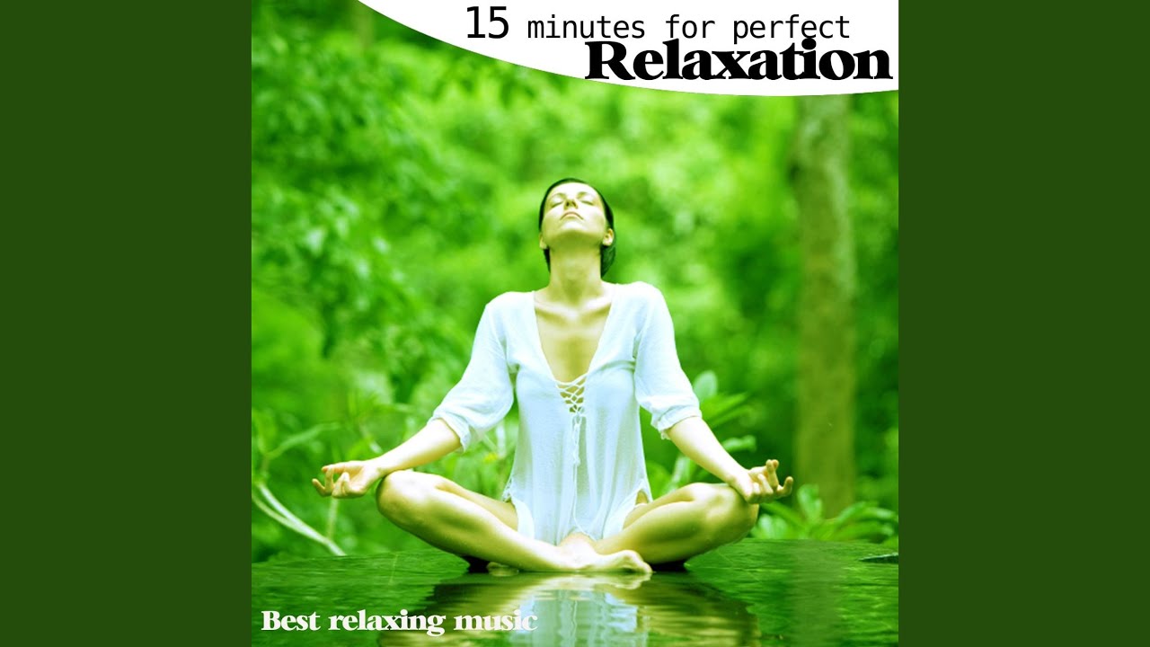 15 Minutes for Perfect Relaxation - YouTube