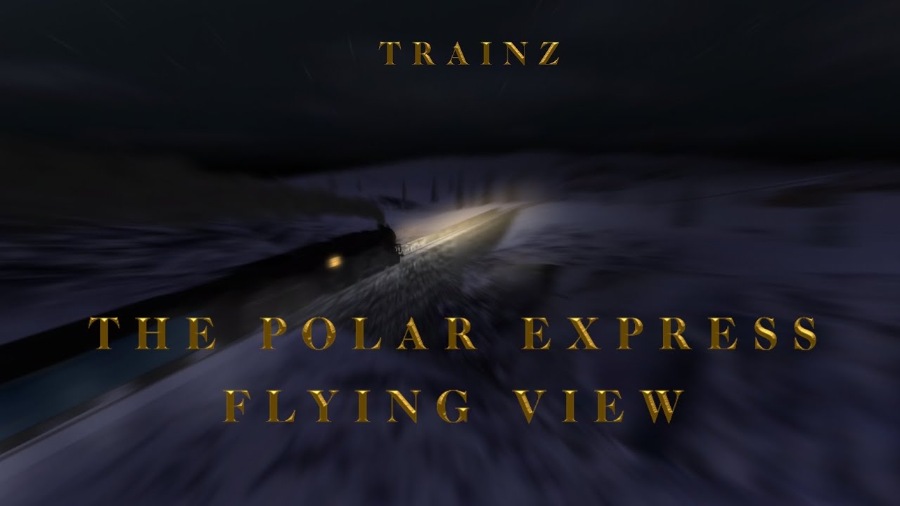 Trainz: The Polar Express _ Flying View - YouTube