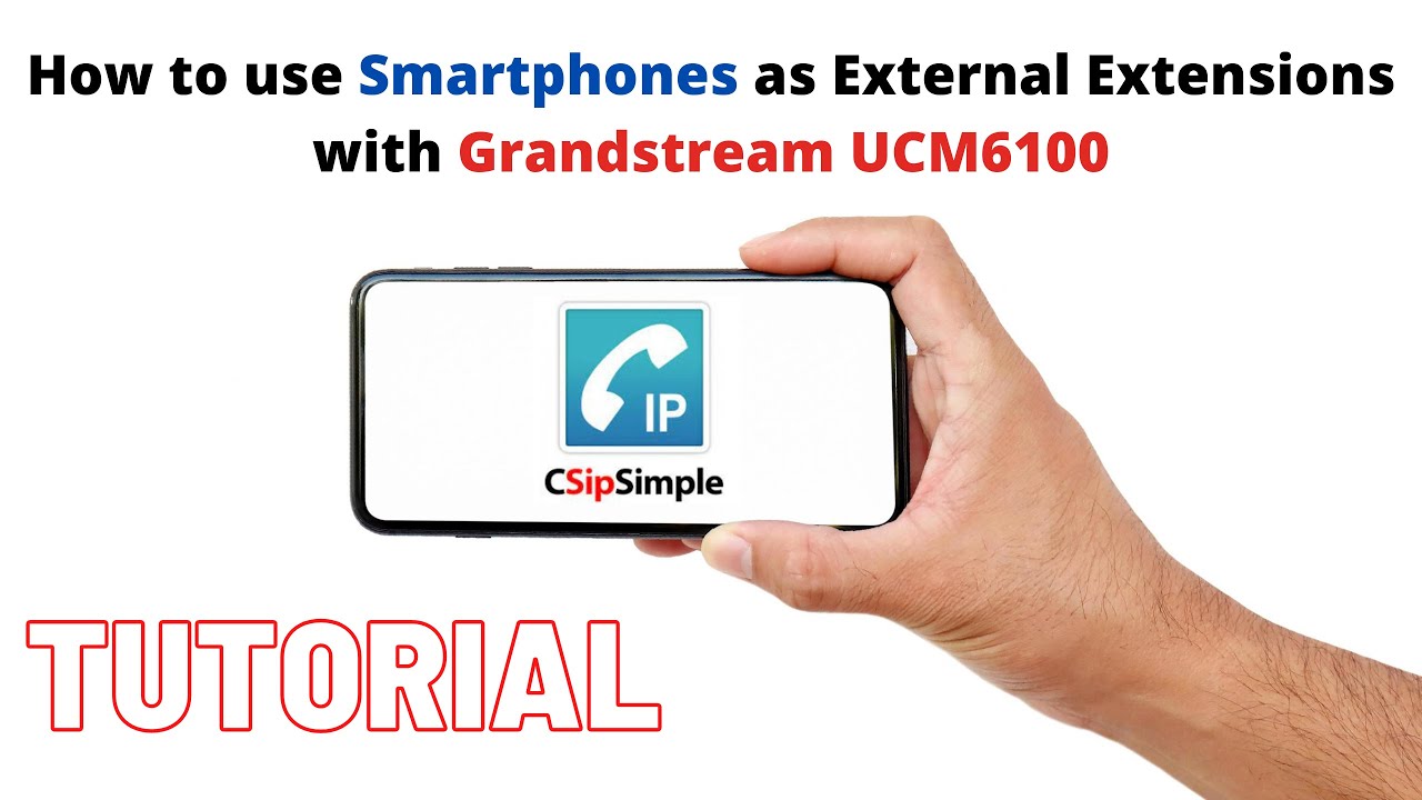 How to use Smartphones as External Extensions with Grandstream UCM6100 ...