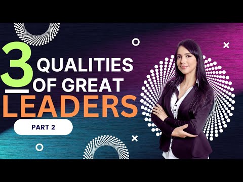 3 QUALITIES OF GREAT LEADERS (Part 2) | Leadership qualities | Great ...