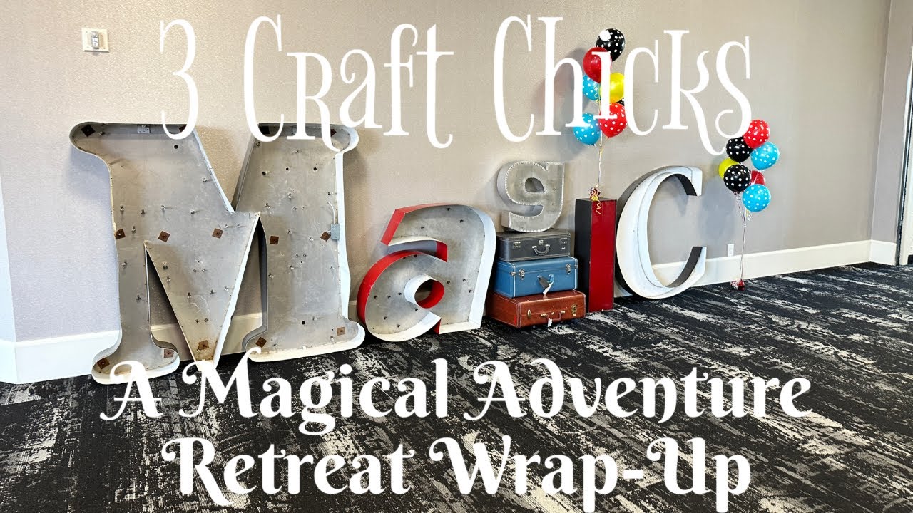 3 Craft Chicks Magical Adventure Retreat Wrap-Up - YouTube