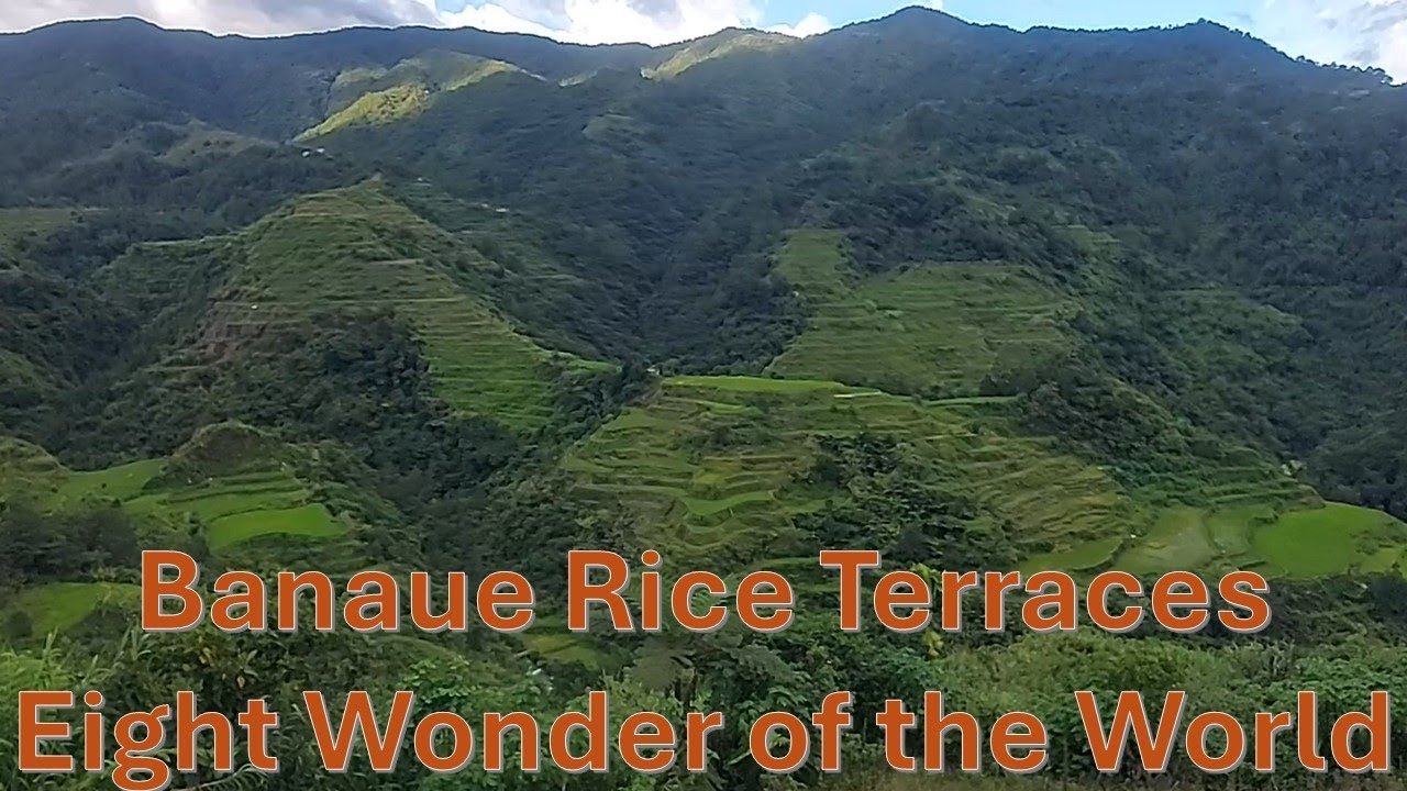 Banaue Rice Terraces " Eight Wonder of the World " - YouTube