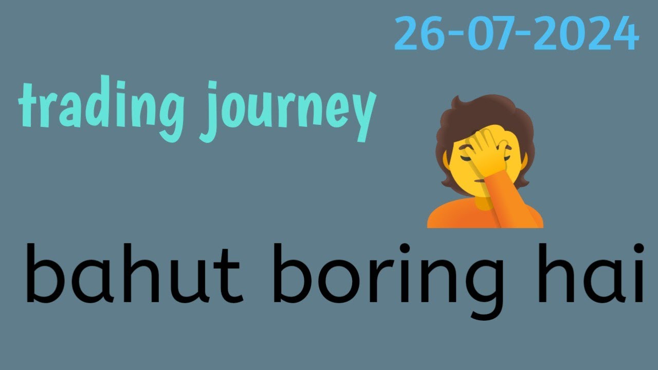 trading journey bahut boring hai ।। Trading journey is very boring ...