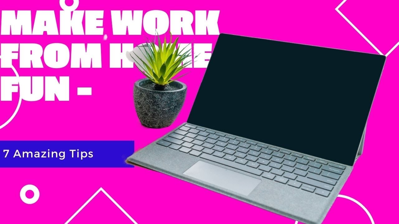Make Work From Home Fun - 7 Amazing Tips - YouTube