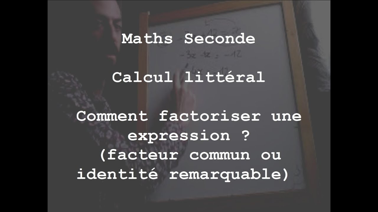 2nde - Calcul littéral - Comment factoriser une expression mathématique? - YouTube