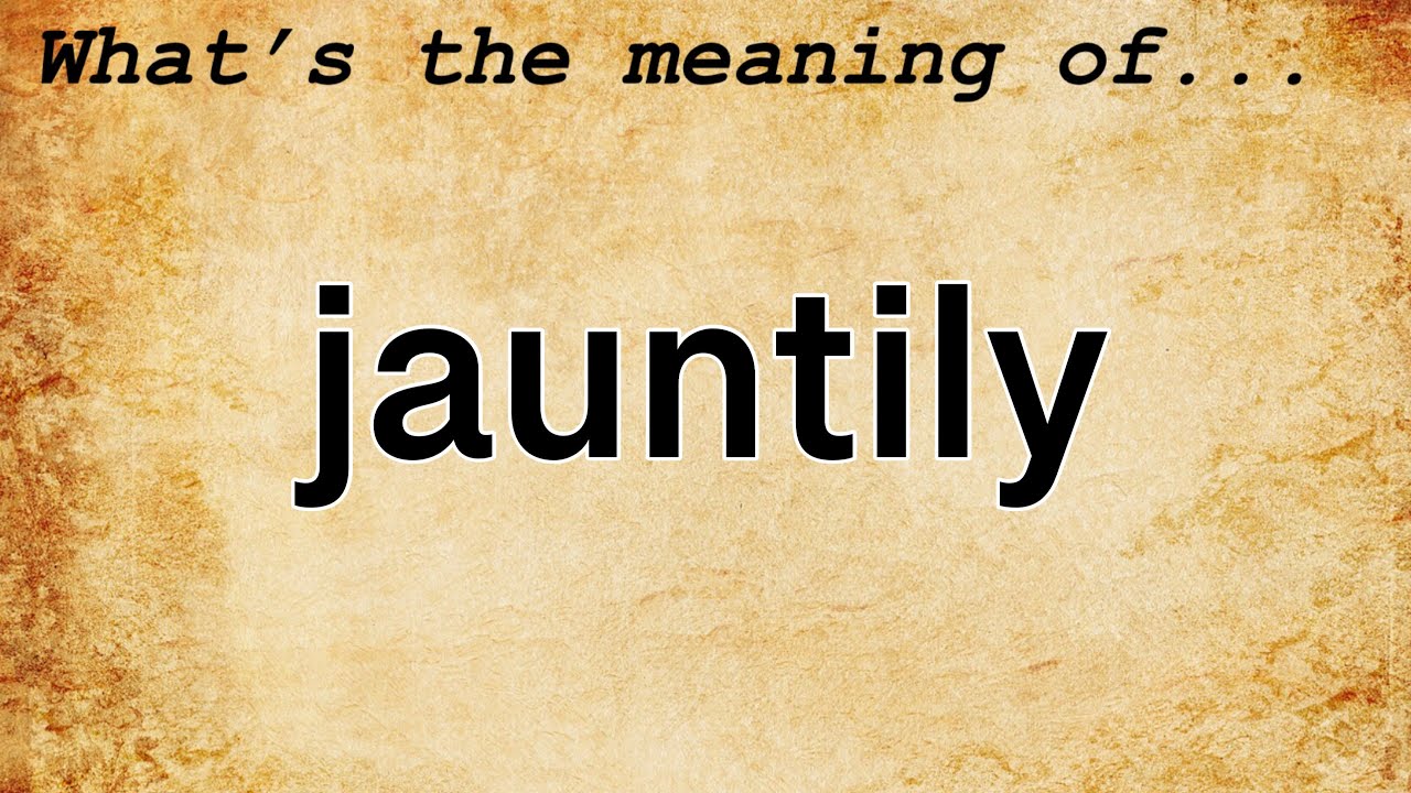 Jauntily Meaning : Definition of Jauntily - YouTube
