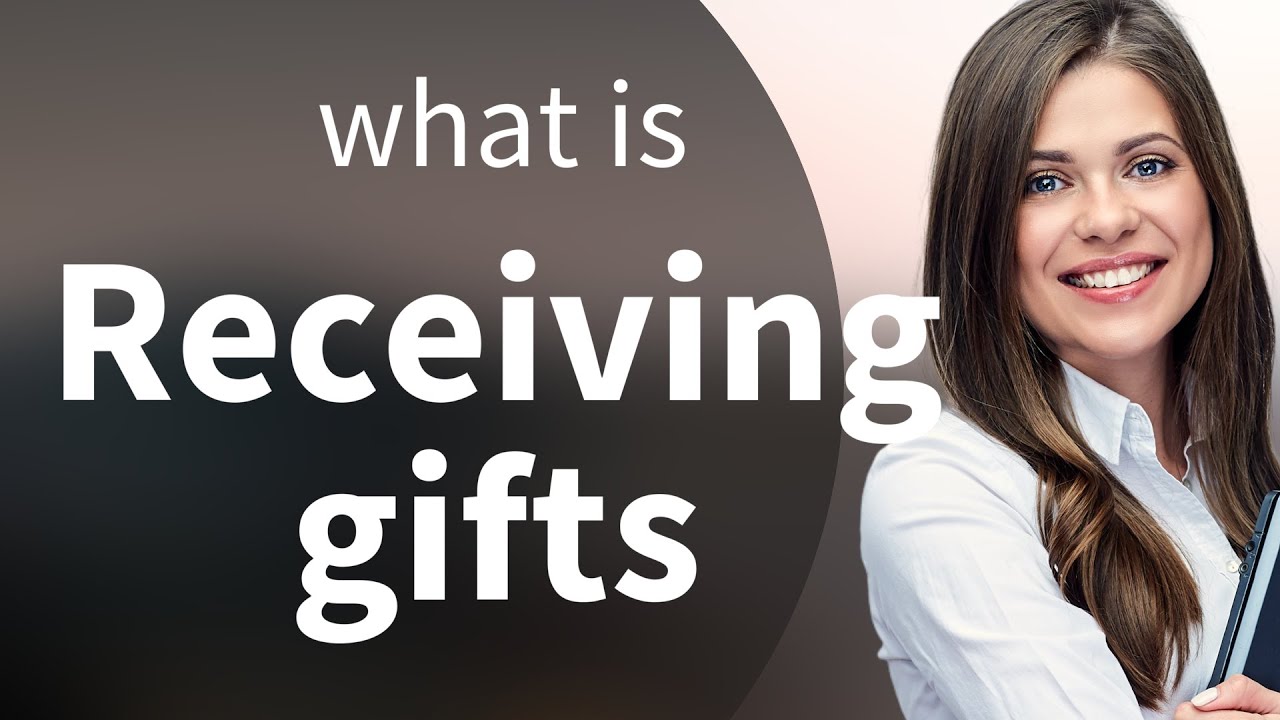 Understanding "Receiving Gifts": A Guide for English Language Learners ...