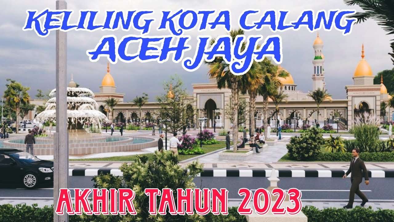 KELILING KOTA CALANG,ACEH JAYA AKHIR TAHUN 2023 [ INILAH KONDISINYA ...