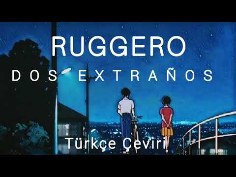 Ruggero - Dos Extraños Türkçe Altyazılı (Altyazıları açın!)
