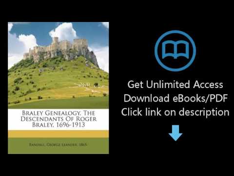 Download Braley genealogy. The descendants of Roger Braley, 1696-1913 ...
