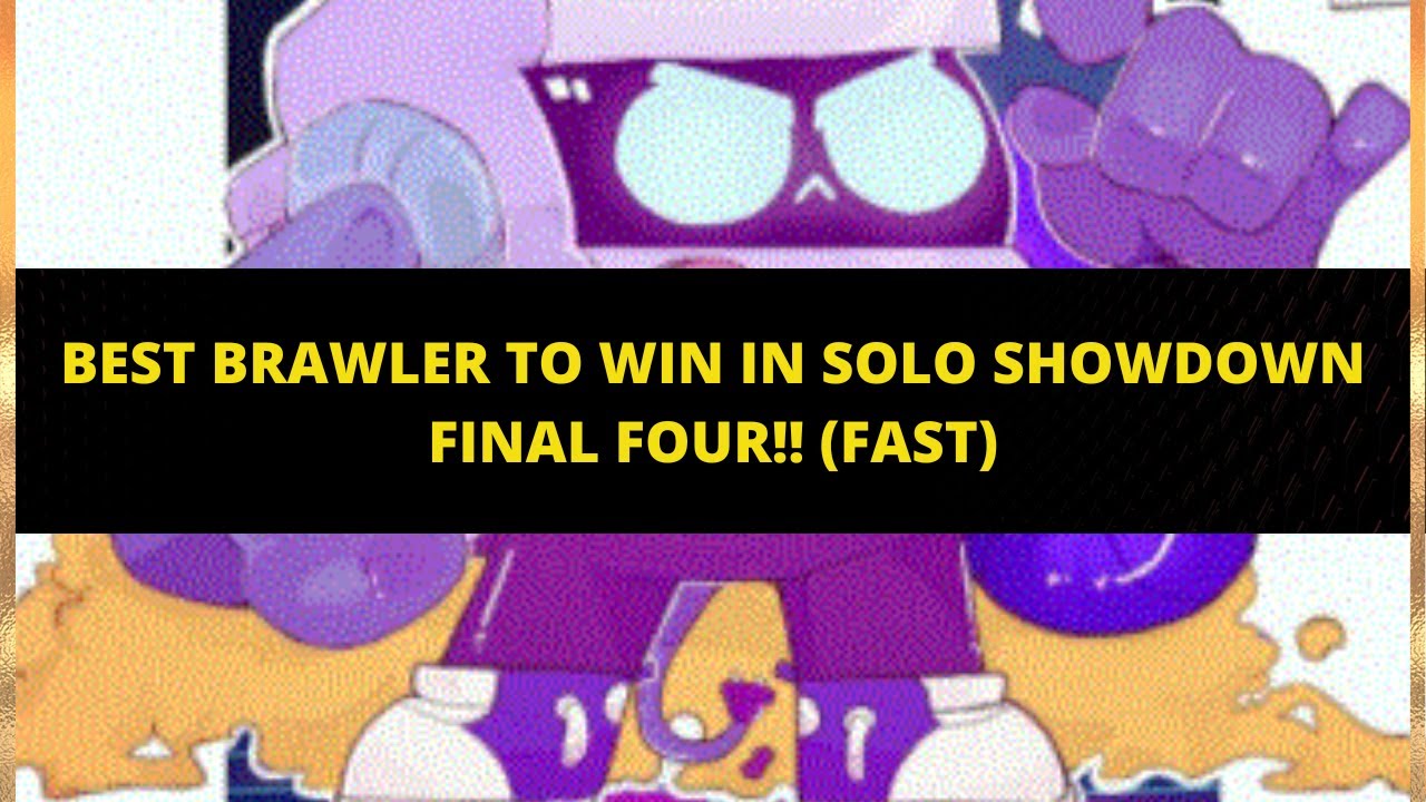 BEST BRAWLER TO WIN IN SOLO SHOWDOWN FINAL FOUR!! (FAST) | 8-BIT ...