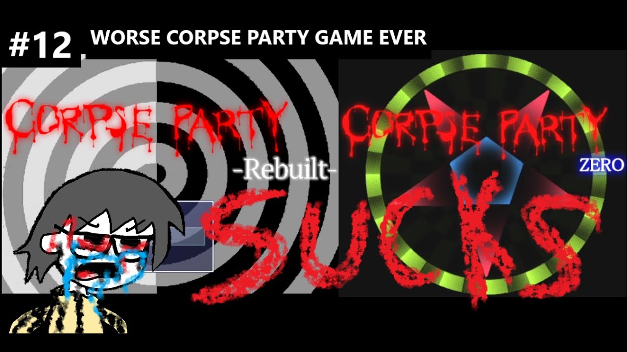 Corpse Party REBUILT (& ZERO demo) - Happy End, The Game STILL SUCKS ...