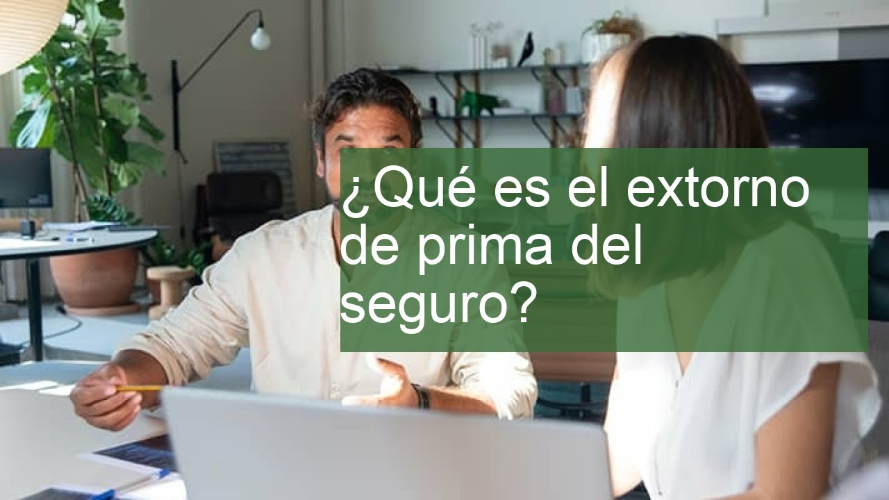¿Qué es el extorno de prima del seguro? - Blogs MAPFRE - YouTube
