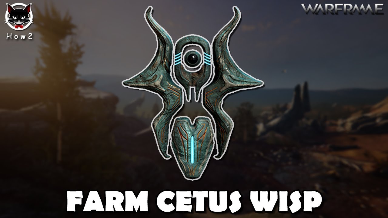How2 Warframe - วิธีฟาร์ม Cetus Wisp [สไตล์ลุงแมว] : (BotS : 22.20 ...