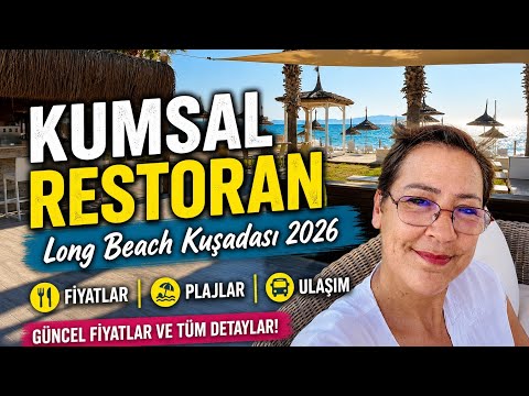 Kuşadası Long Beach 2026 | Kumsal Restoran, En Güzel Plajlar ve Güncel Fiyatlar 🌊