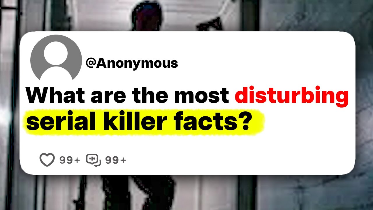 What are the most disturbing serial killer facts? - YouTube