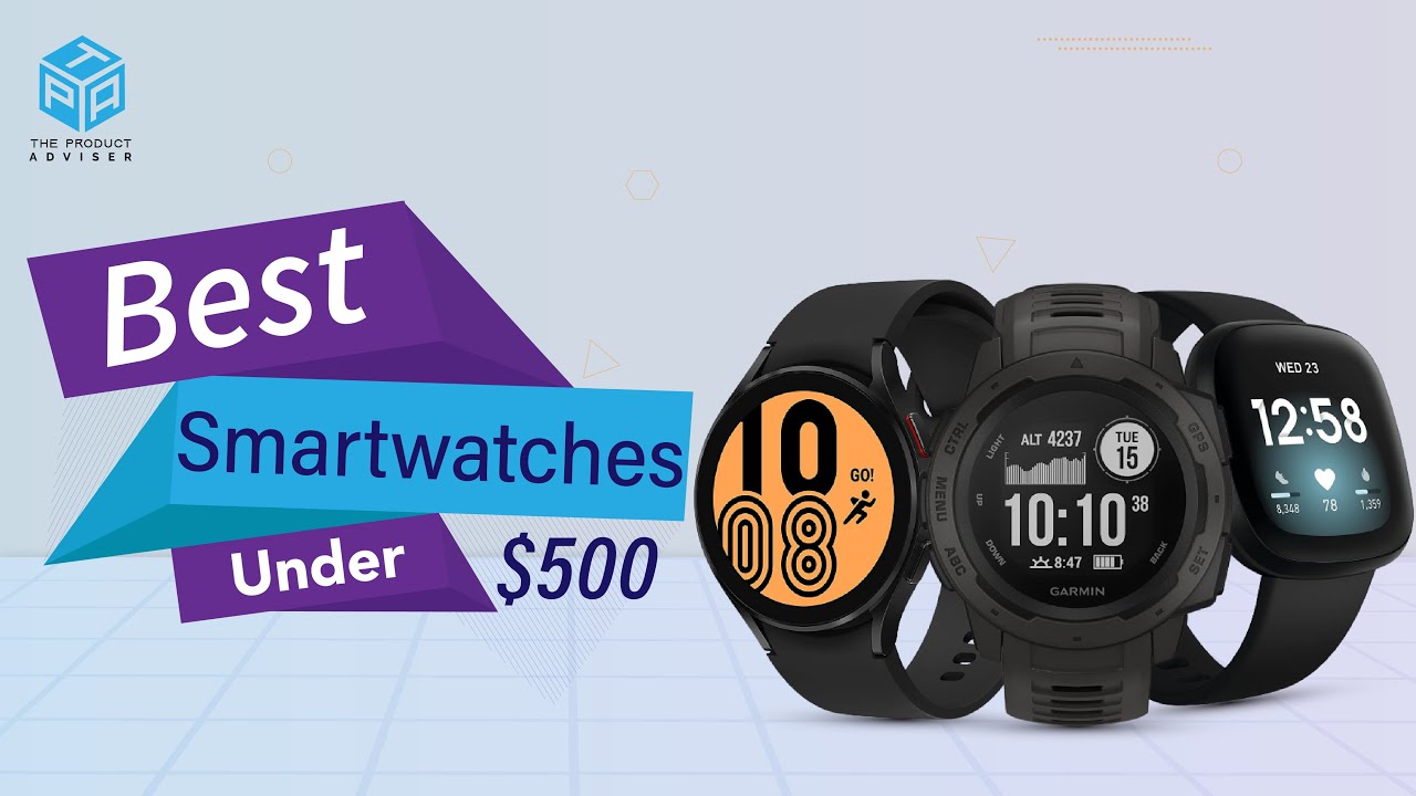 Top 8 Best Smartwatches Under $500 of 2023 - Best Smart Watch Under ...