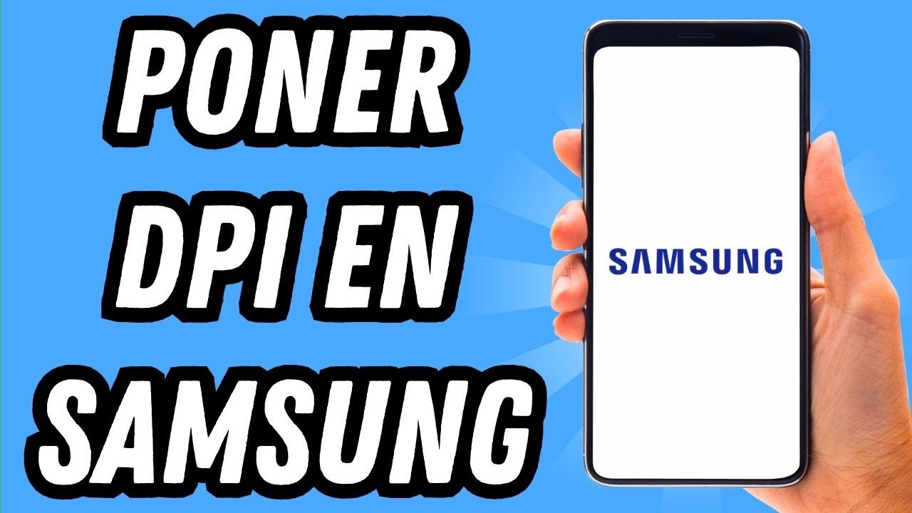 Como poner DPI en Samsung (GUÍA COMPLETA) - YouTube