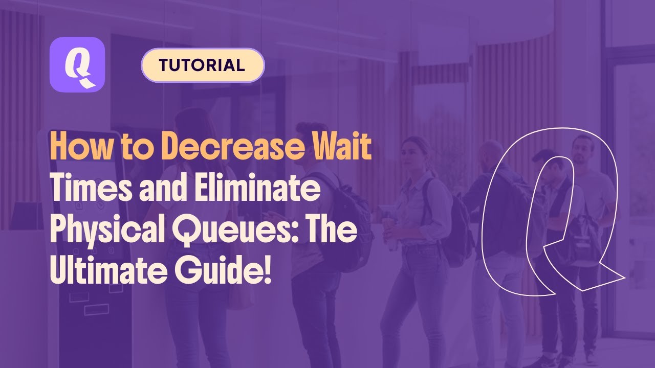 How to decrease wait times and eliminate physical queues - YouTube