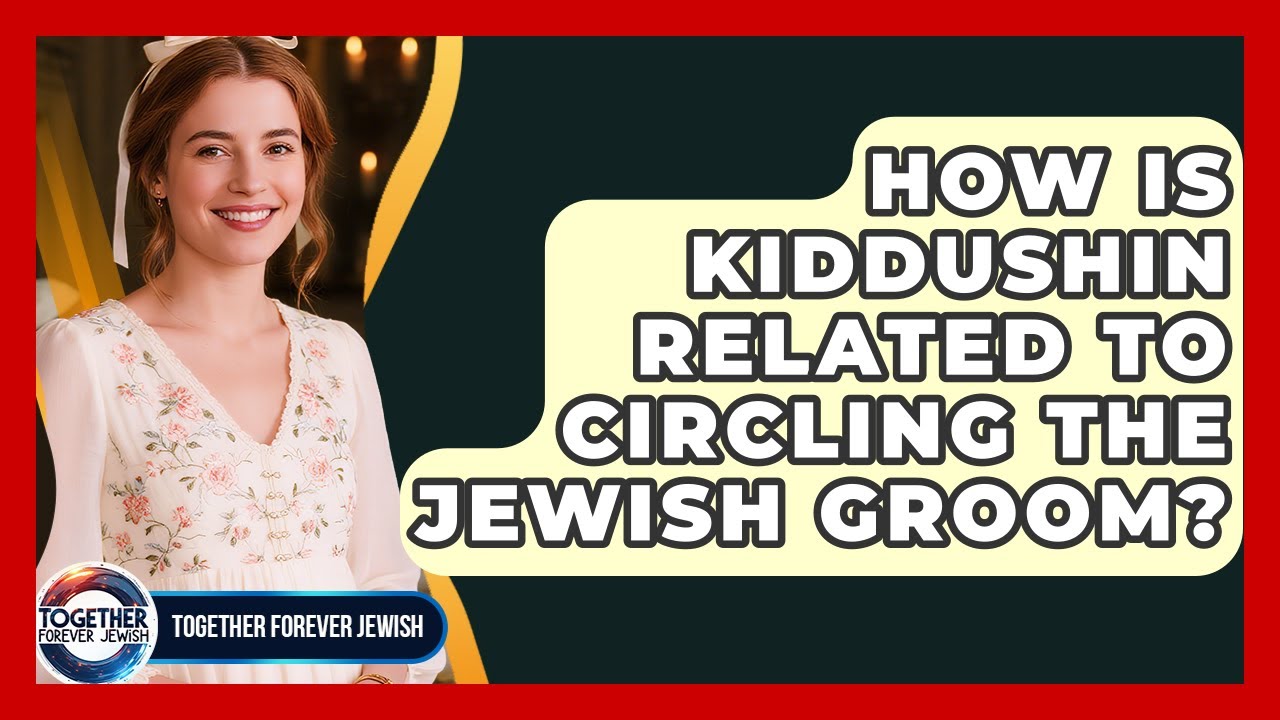 How Is Kiddushin Related To Circling The Jewish Groom? - Together ...