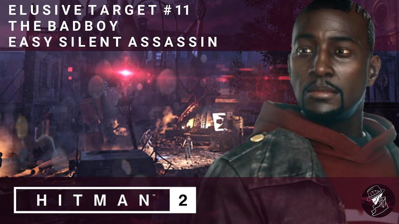 HITMAN 2 | Elusive Target #11 | The Badboy | Easy Silent Assassin ...