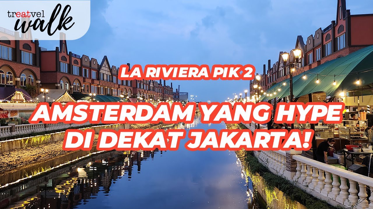 La Riviera PIK 2 • Amsterdam nya Jakarta, bisa naik perahu kayak di ...