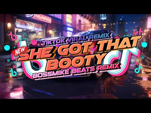 SHE GOT THAT BOOTY TIKTOK VIRAL REMIX ( BOSSMIKE BEATS REMIX )