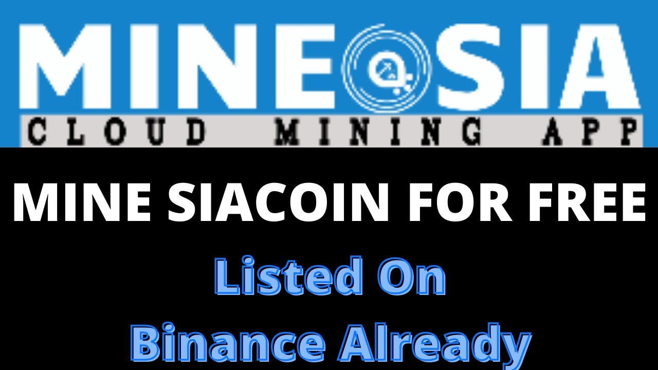 Cloud Mine Sia Coin For Free And Cash Out To Binance || Free Crypto Cloud Mining App || Mine Sc ...