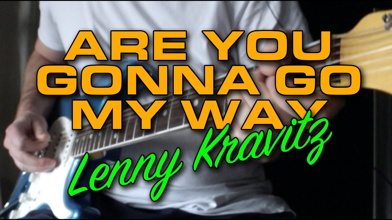 Are You Gonna Go My Way - Lenny Kravitz (Cover) - YouTube