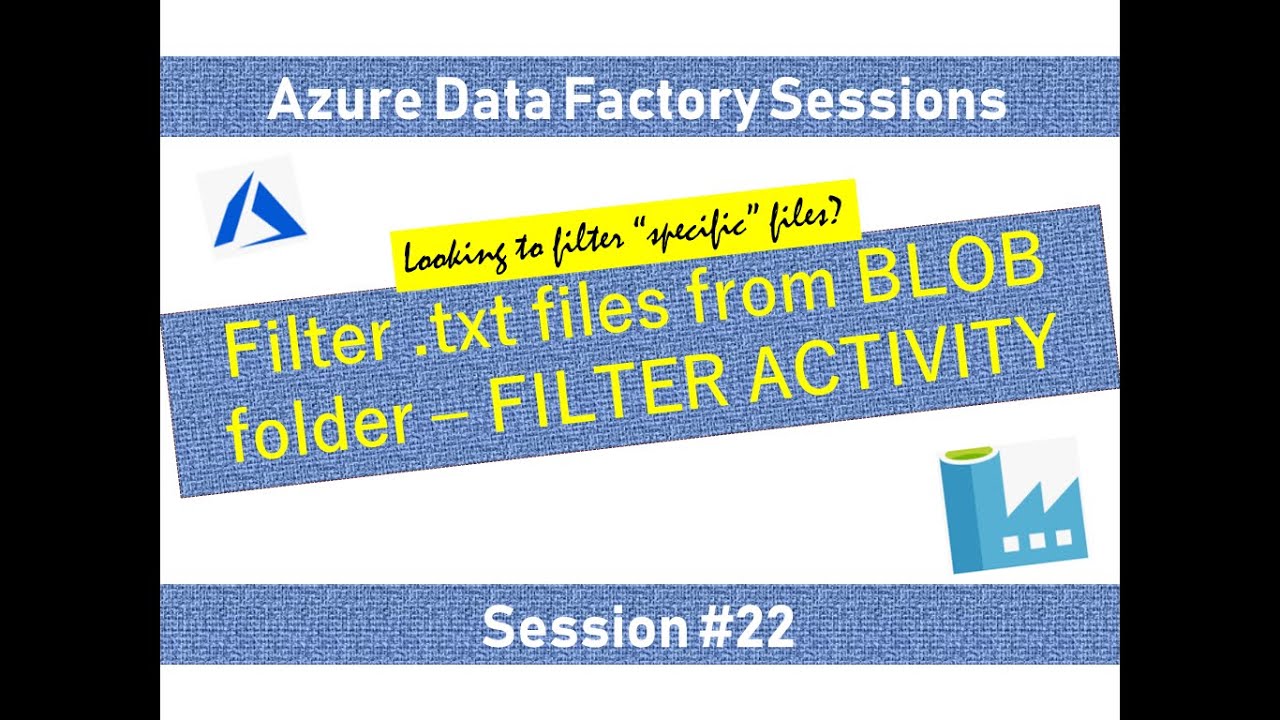 #22. Azure Data Factory - Use Filter Activity to filter .txt files from ...