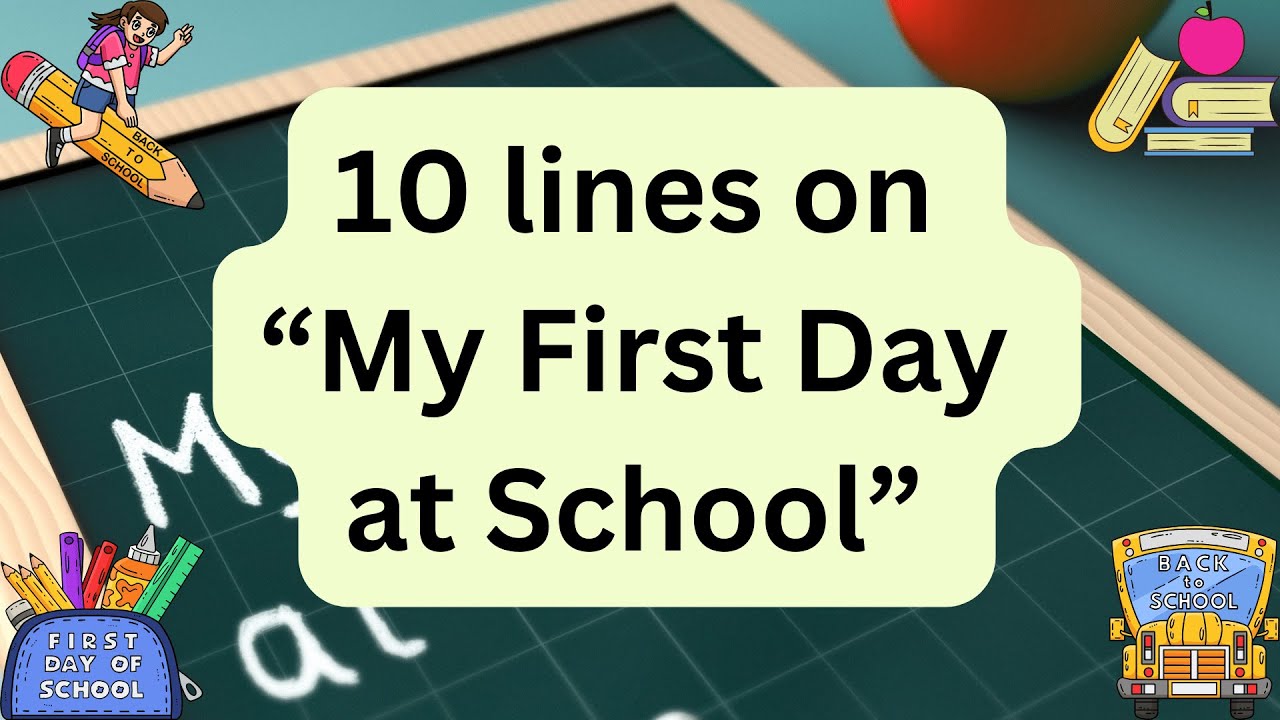 10 Lines Essay On My First Day At School | Essay On My First Day At ...