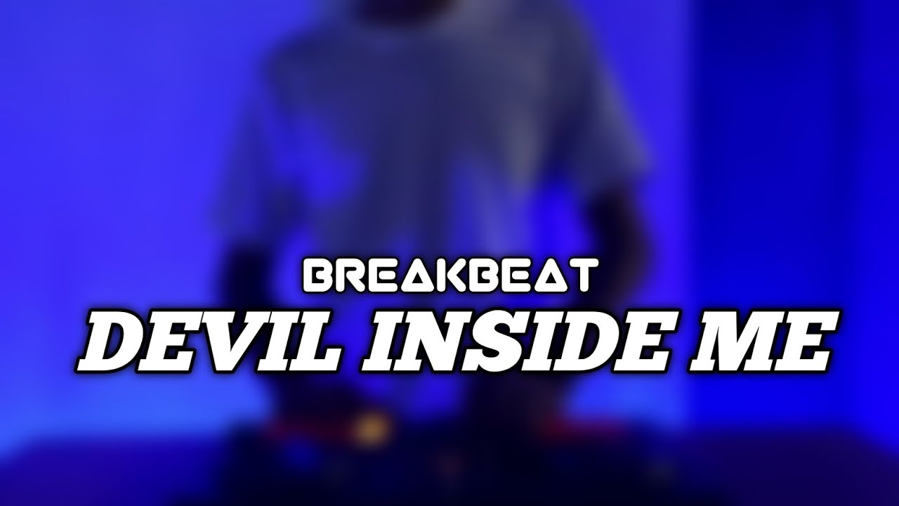 DJ DEVIL INSIDE ME BREAKBEAT FULL BASS 2022 - YouTube