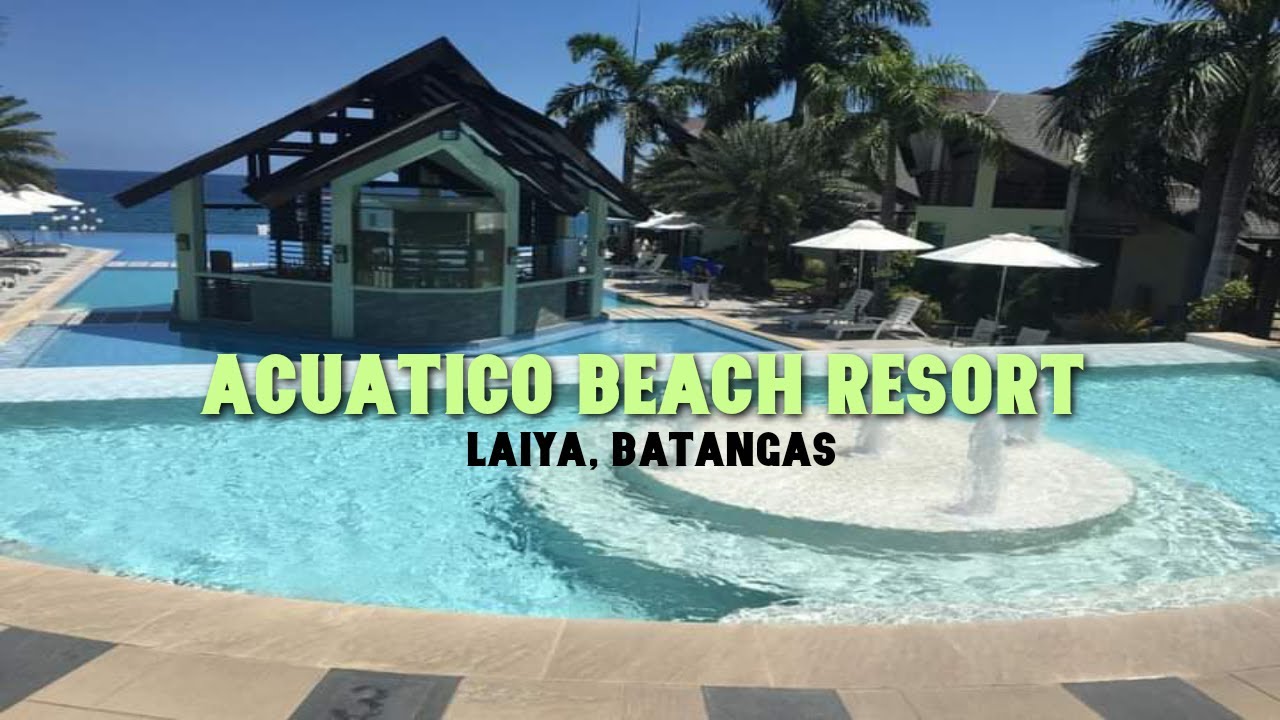 ACUATICO BEACH RESORT AND HOTEL INC.| Laiya, San Juan, Batangas ...