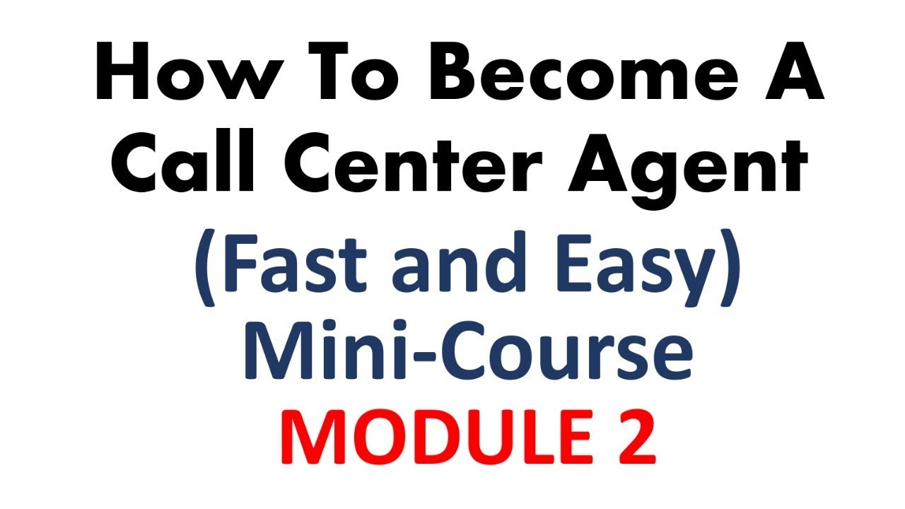MODULE 2 (Call Center Agent: Mini-Course) Basic Call Center Computer ...