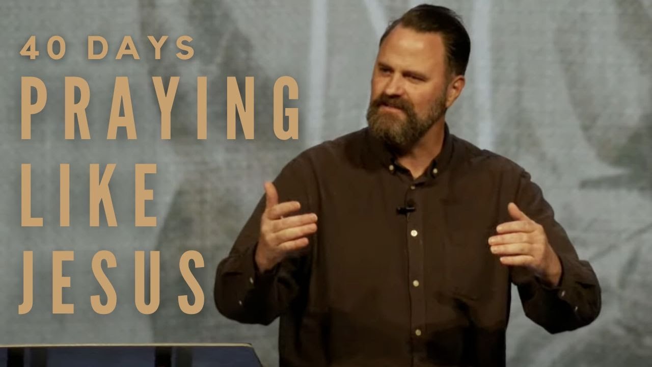 40 Days Praying Like Jesus | Pastor Tim Inman | Harbor Light Church ...