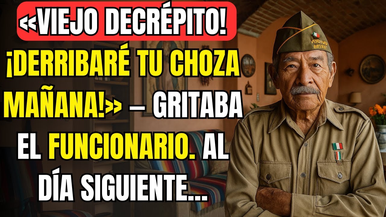 «VIEJO DECRÉPITO! ¡DERRIBARÉ TU CHOZA MAÑANA!» — GRITABA EL FUNCIONARIO ...