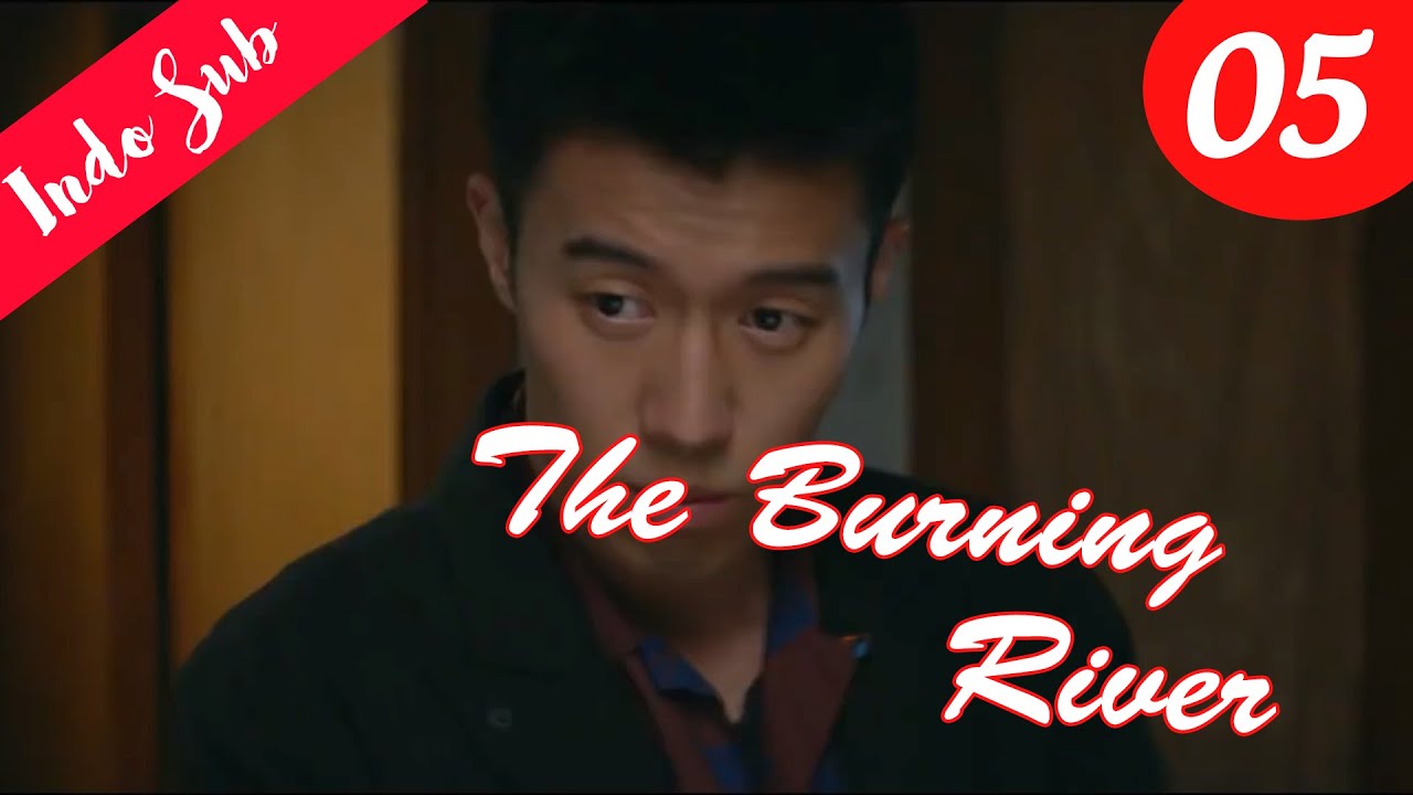 [Indo Sub] The Burning River 05丨迷雾追踪 05 | Angel Jiang, Zhou You - YouTube
