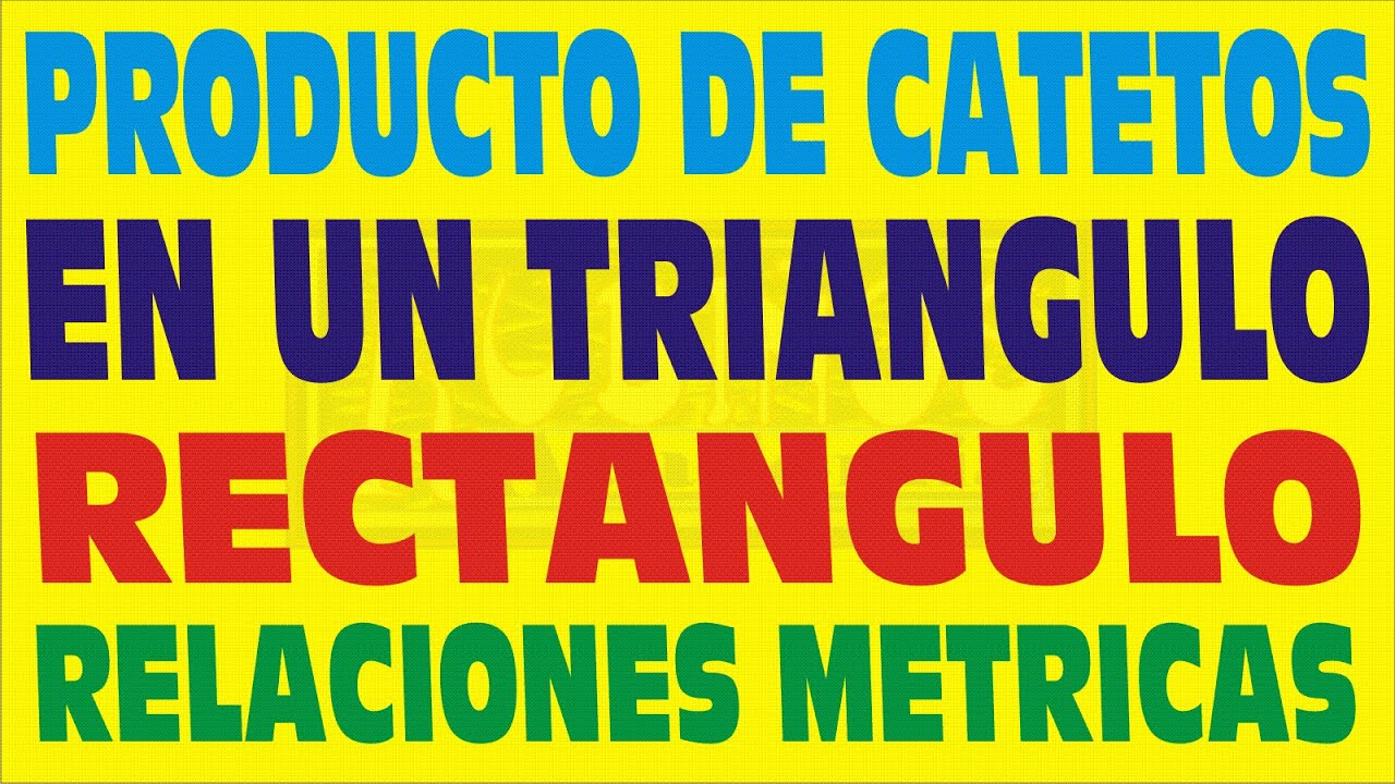 TEOREMA DEL LOS CATETOS TRIÁNGULO RECTANGULO RELACIONES METRICAS ...